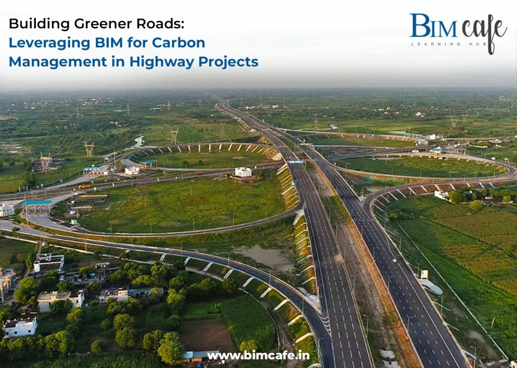 Building Greener Roads: Leveraging BIM for Carbon Management in Highway ...